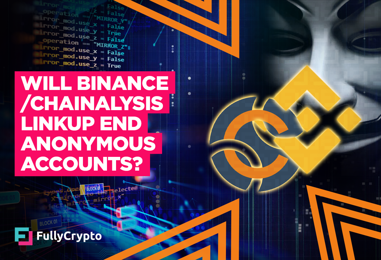 Binance to End Anonymous Accounts After Chainalysis Linkup?
