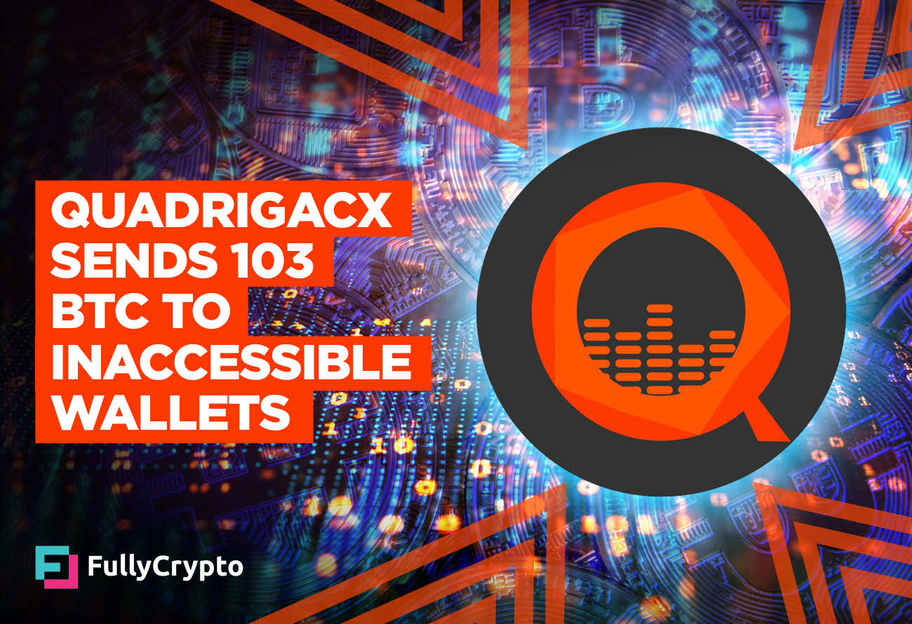 QuadrigaCX Mistakenly Sent 103 BTC Into Inaccessible Wallets