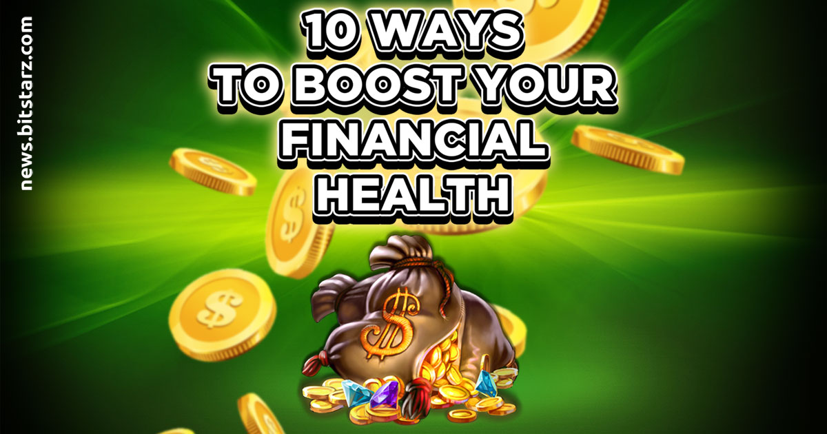 10 Ways to Boost Your Financial Health - Bitstarz News