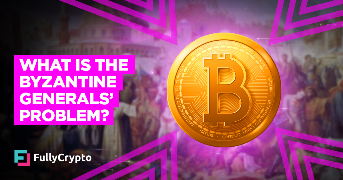 What is the Byzantine Generals’ Problem and Why Does Crypto Care?