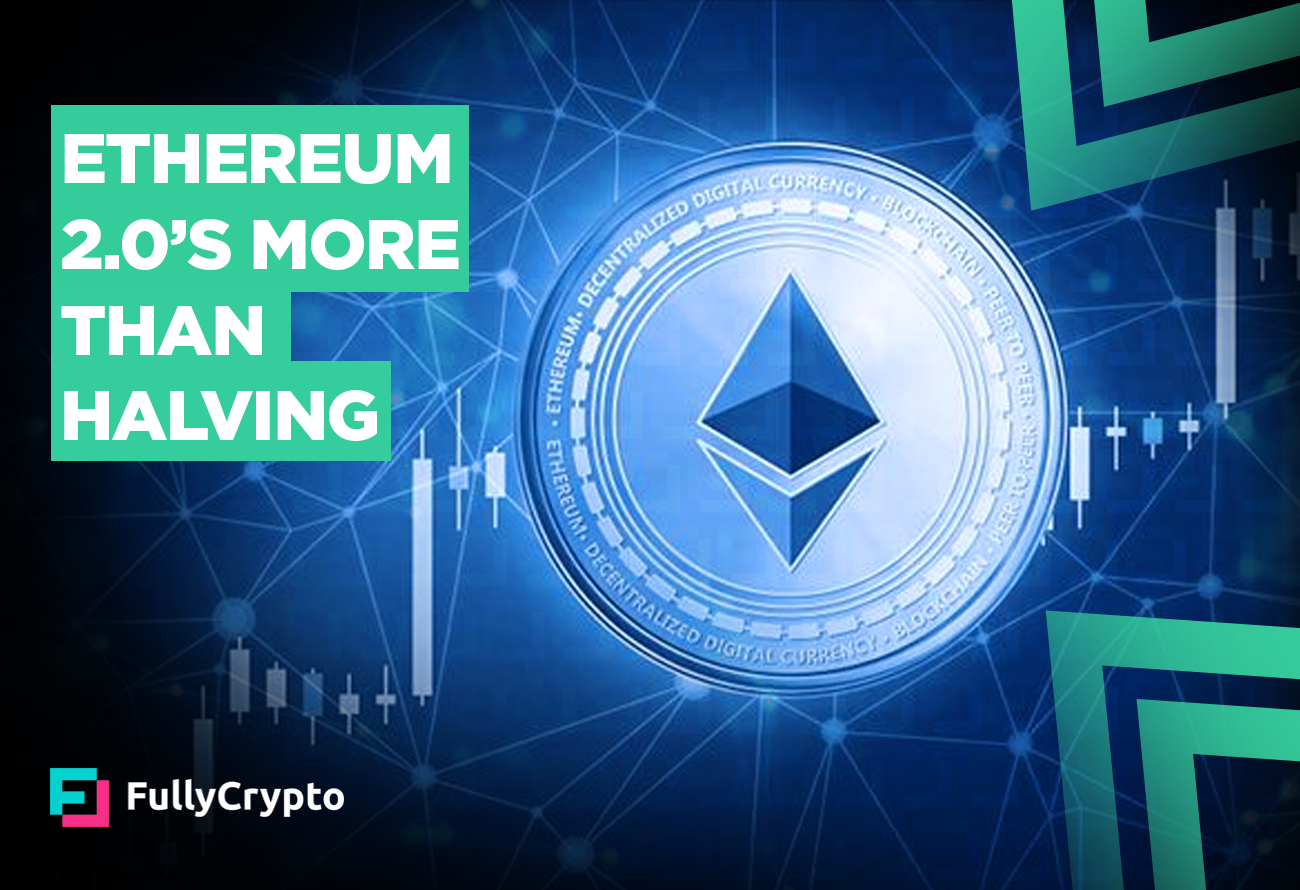 Ethereum to Get its Own More-Than-Halving with Ethereum 2.0