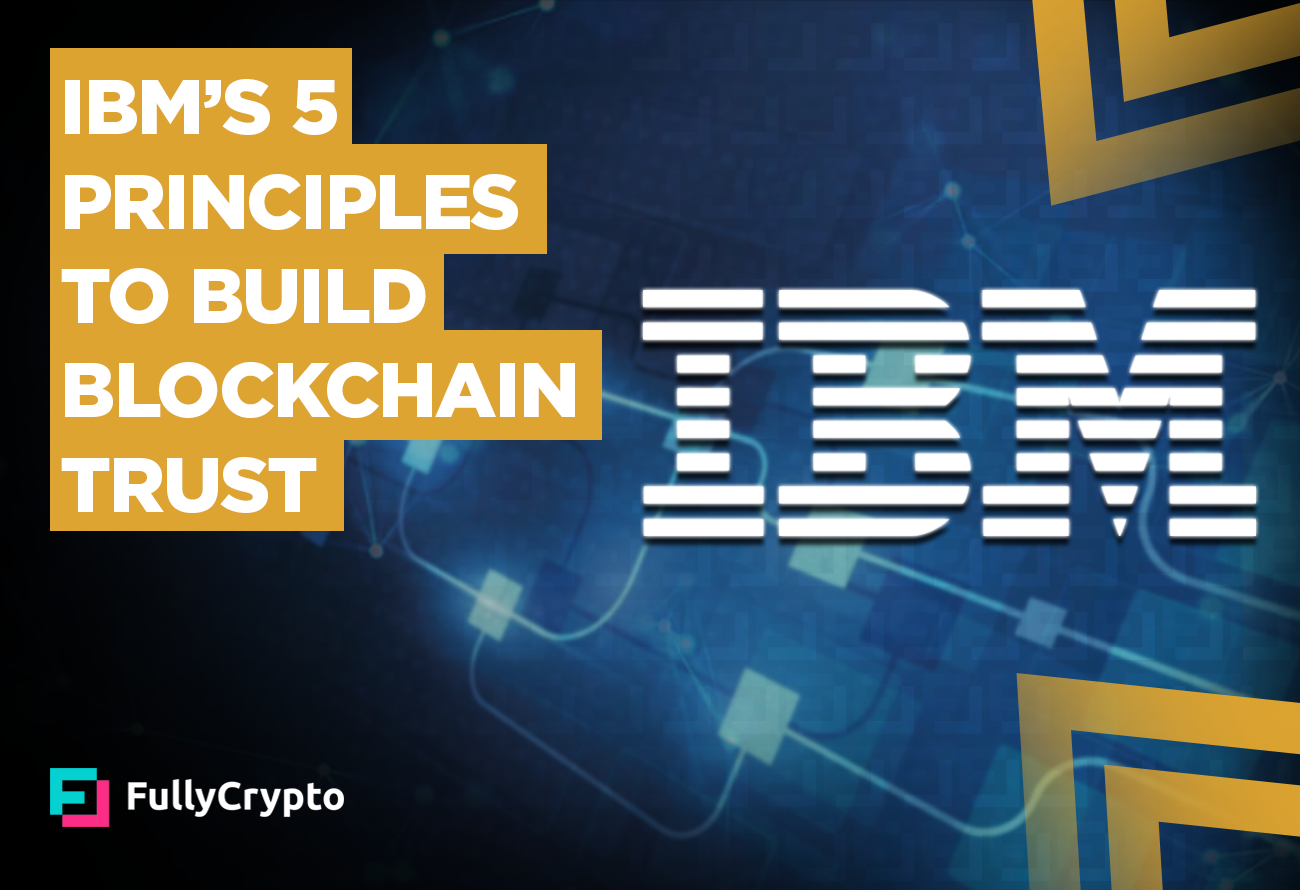 IBM Highlights 5 Principles to Build Blockchain Trust and Value