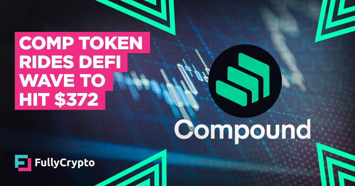 COMP Token Rides the DeFi Wave to Hit $372 - FullyCrypto