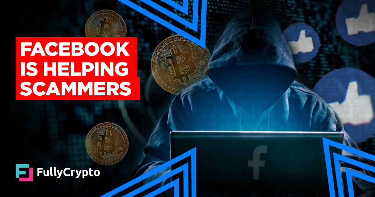 Facebook Actively Aiding and Abetting Cryptocurrency Scams