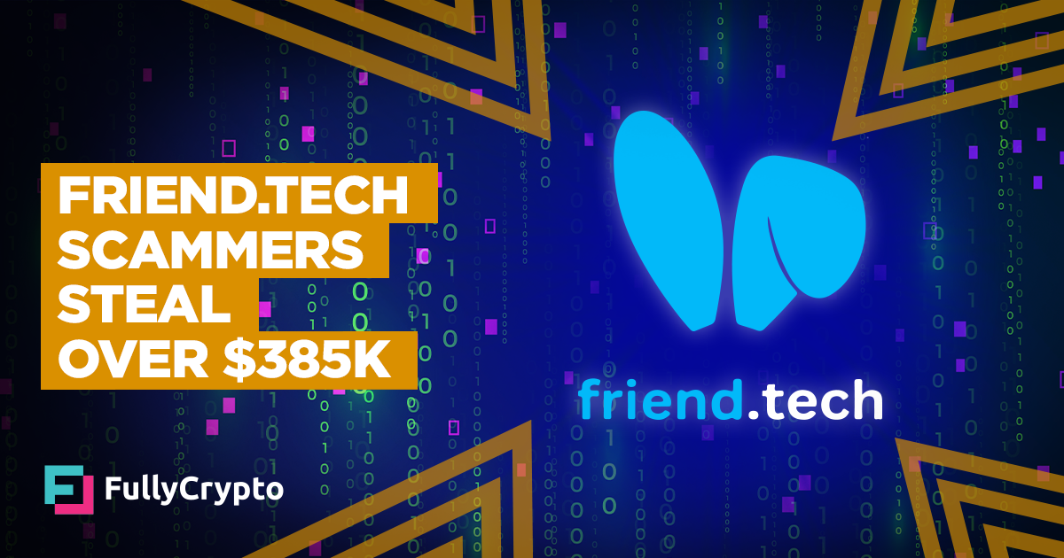Friend.tech Scammers Steal Over $385K