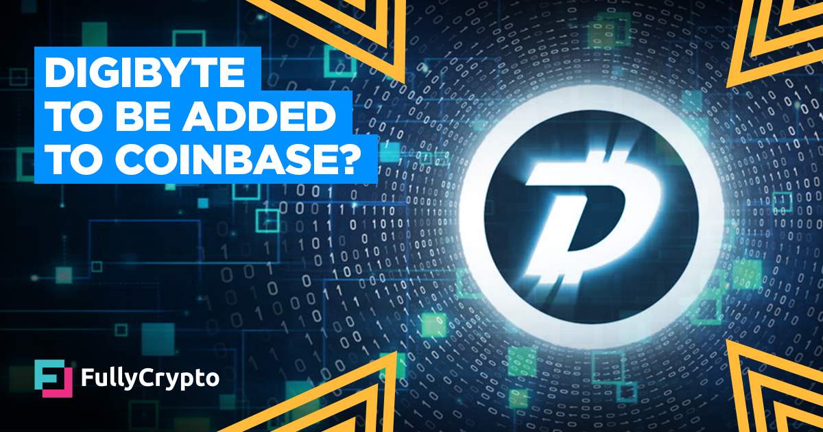 Is DigiByte About to be Added to Coinbase? - FullyCrypto