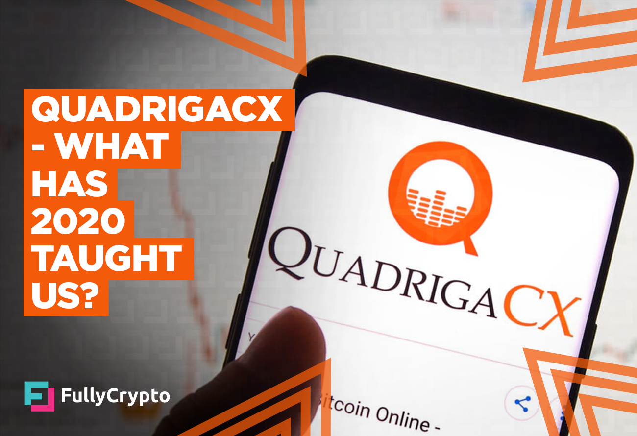 QuadrigaCX a Year On - What Has 2020 Taught Us? - FullyCrypto