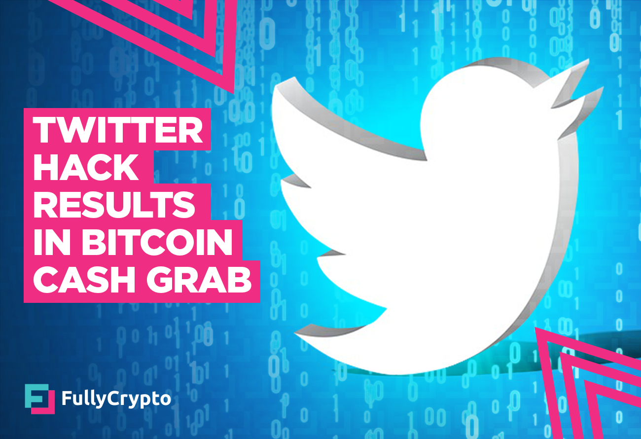 Twitter Hack Results in Bitcoin Cash Grab - FullyCrypto