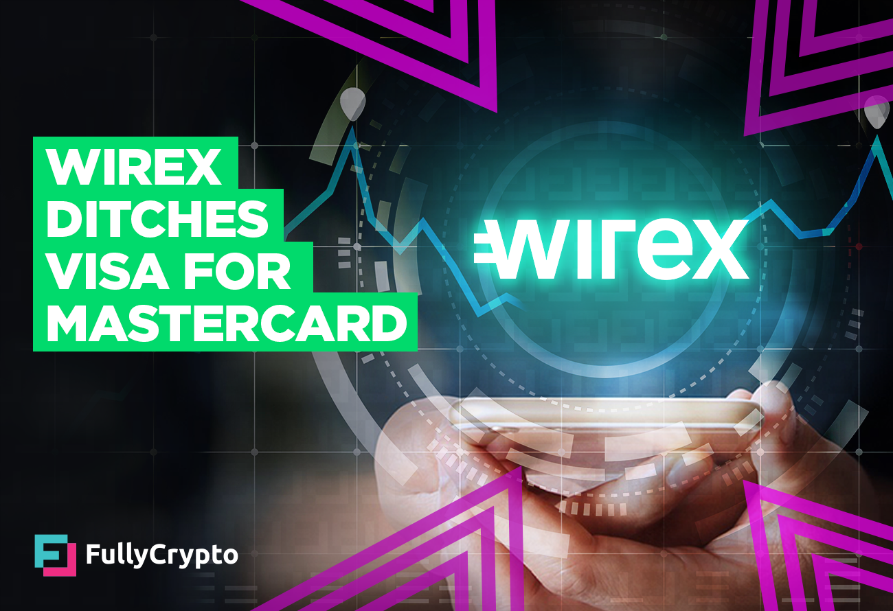 Wirex Ditches Visa Debit Card for Mastercard - FullyCrypto