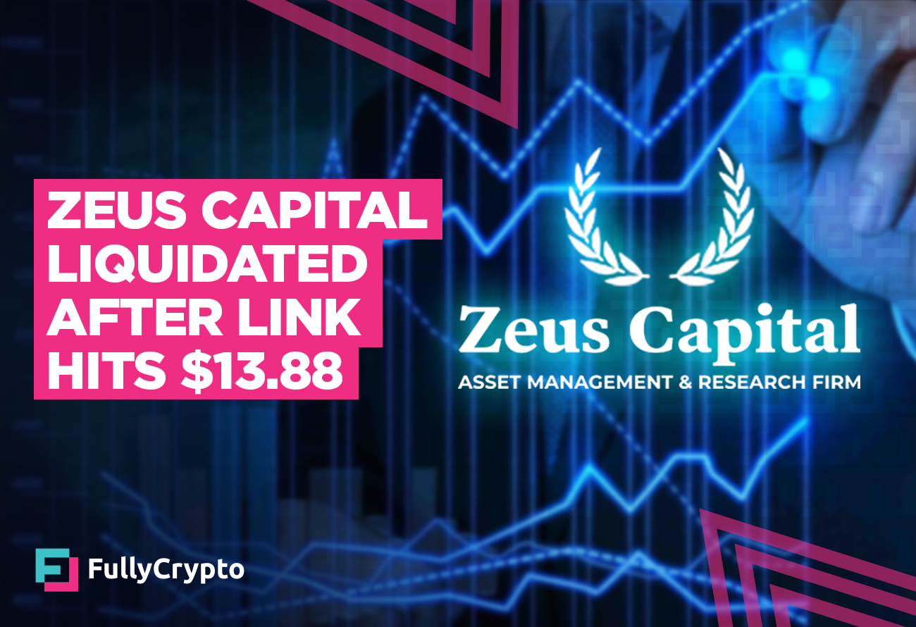 Zeus Capital Liquidated After LINK Hits $13.88 - FullyCrypto