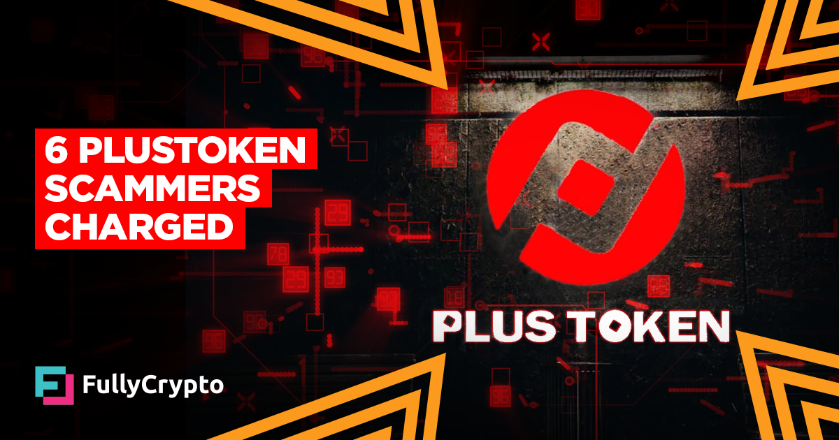 Six PlusToken Scammers Charged in China