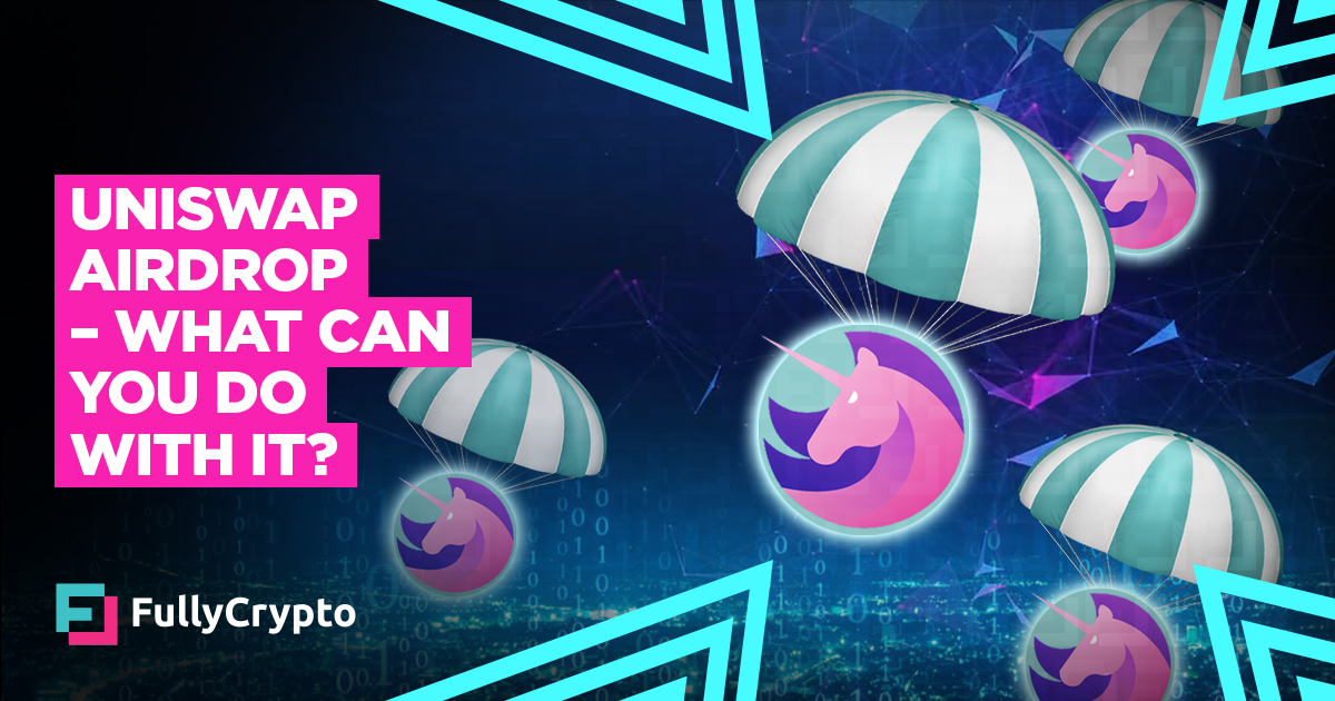 Uniswap Airdrop – What Can You Do With It?