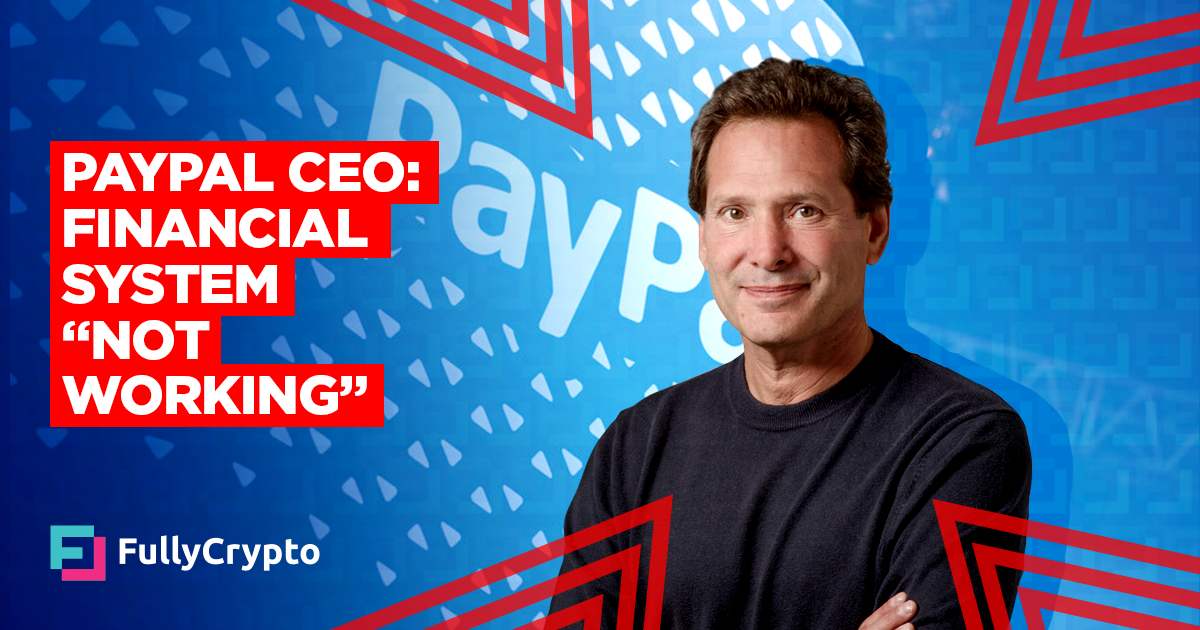 PayPal CEO: Financial System “Not Working” For Many
