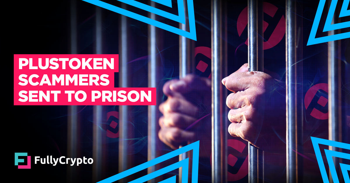 PlusToken Scammers Sentenced to Up To 11 Years in Prison