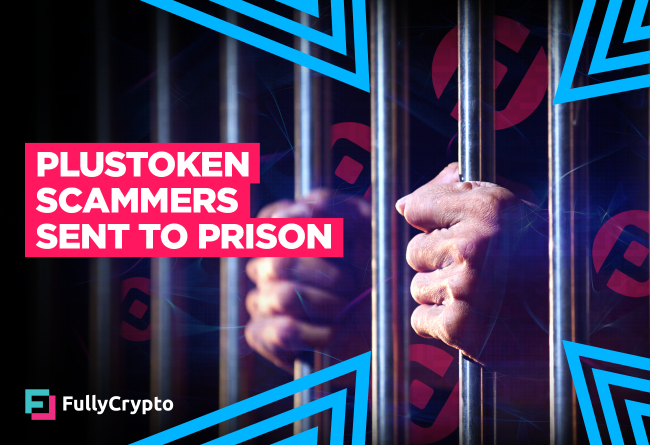 PlusToken Scammers Sentenced to Up To 11 Years in Prison