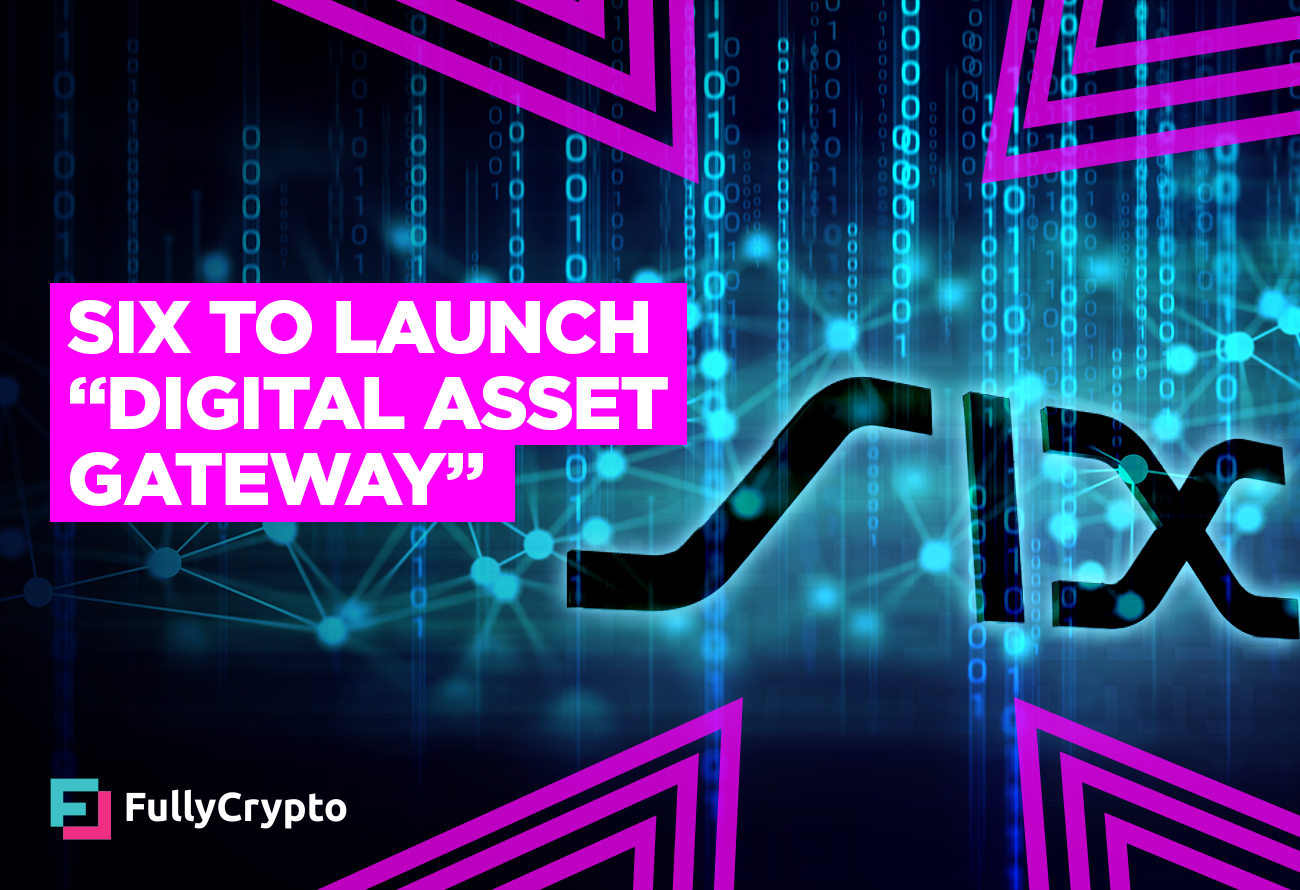 SIX to Launch Institutional “Digital Asset Gateway”