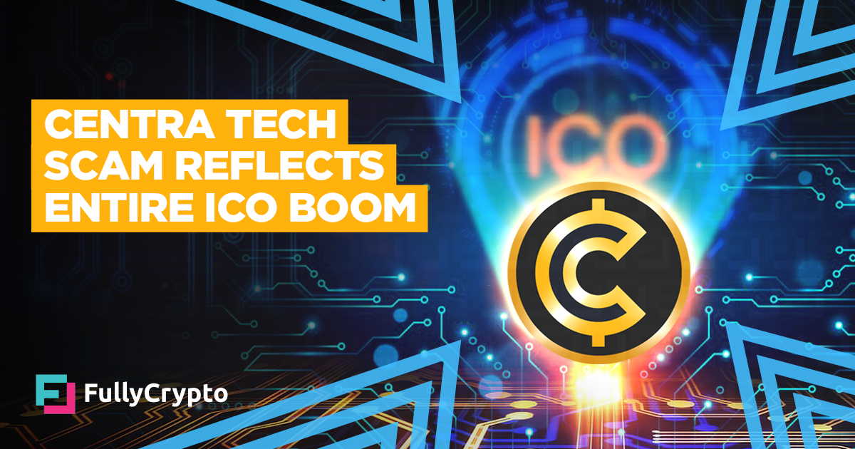 Centra Tech Scam Is The Posterchild for the ICO Boom