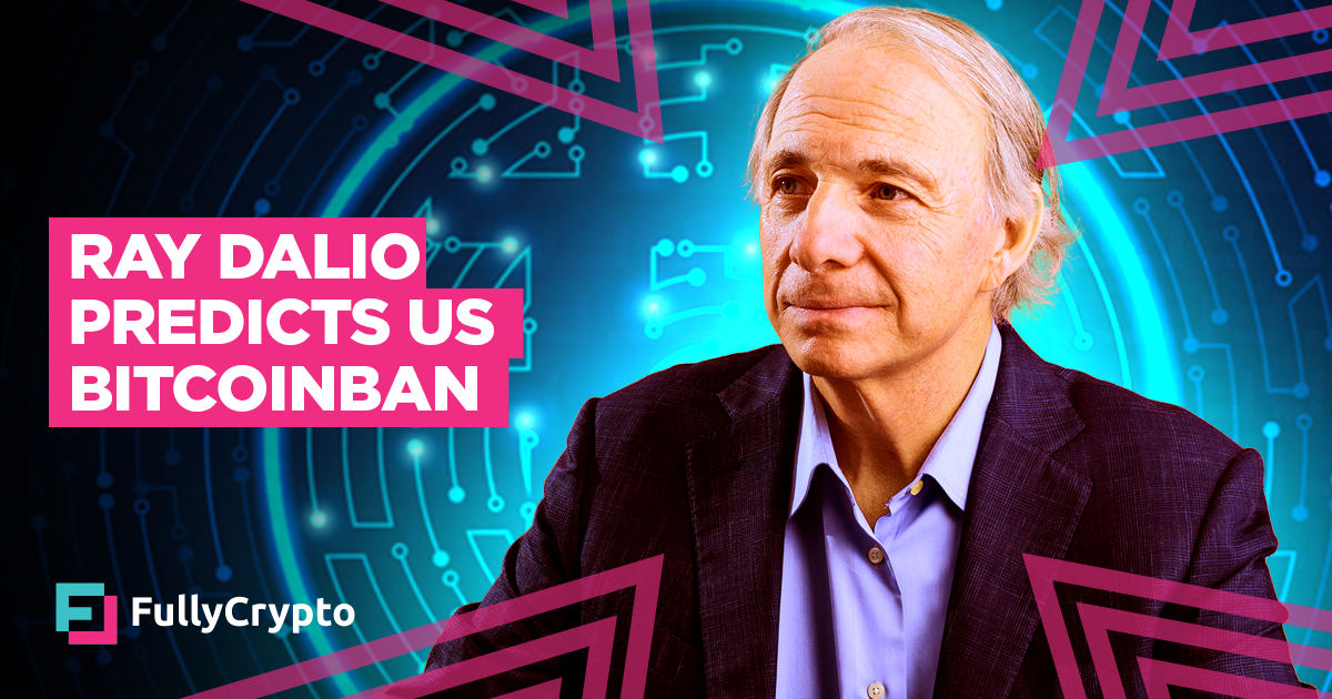 Ray Dalio: There is a "good probability" of a US Bitcoin ban