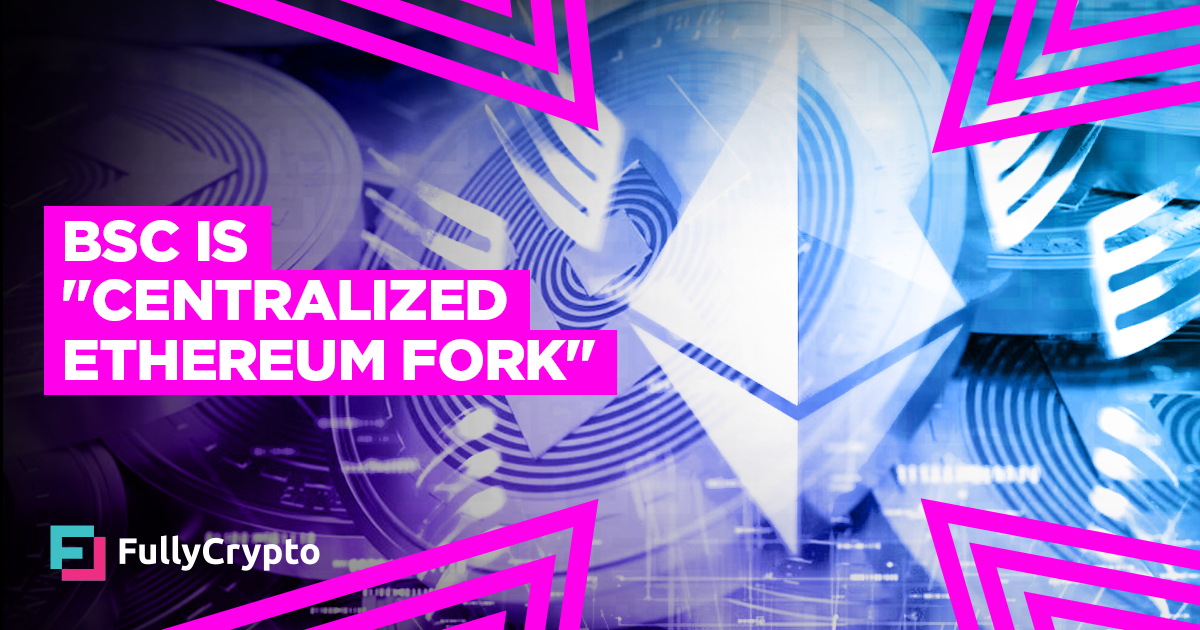 BSC is Centralized Ethereum Fork, Says Messari Researcher