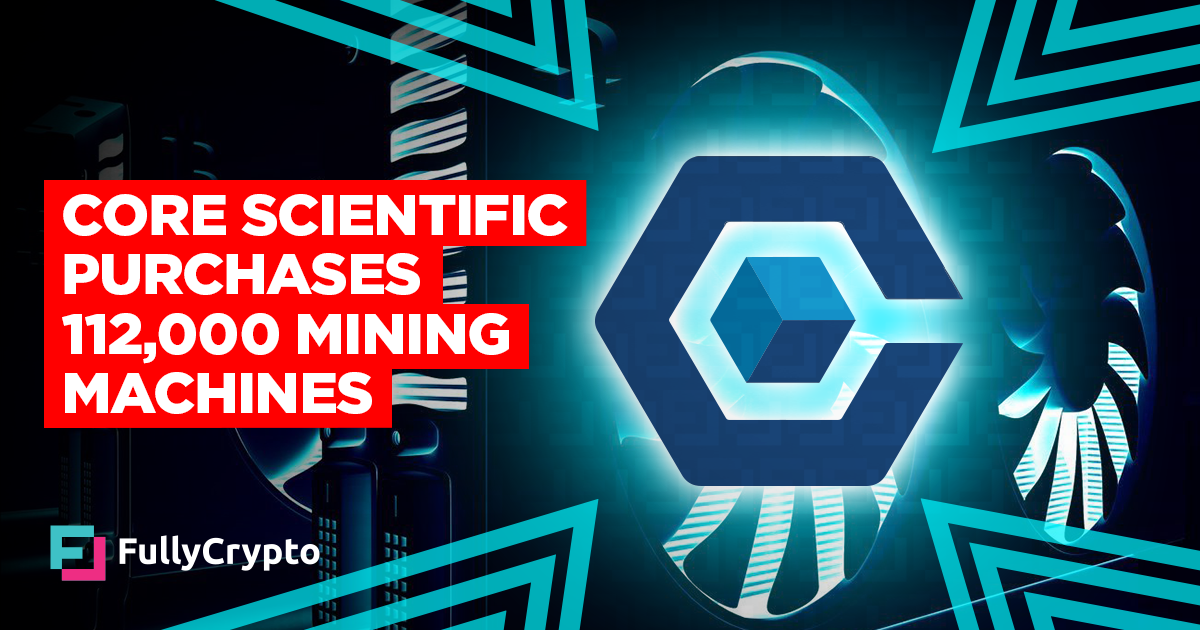 Core Scientific Purchases More Than 112,000 Mining Machines