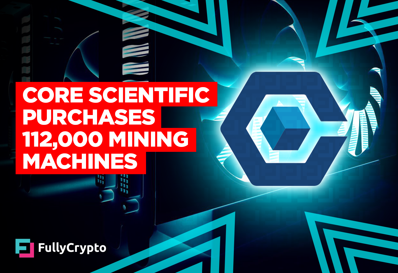 Core Scientific Purchases More Than 112,000 Mining Machines