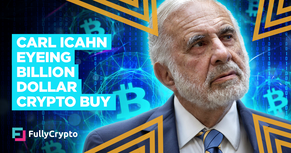 Carl Icahn Looking at Billion Dollar Crypto Investment