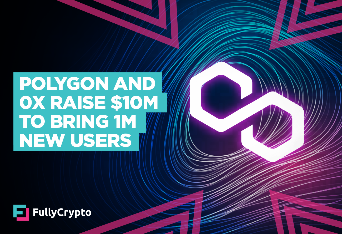 Polygon and 0x Raise $10m in Funds to Bring 1m New Users
