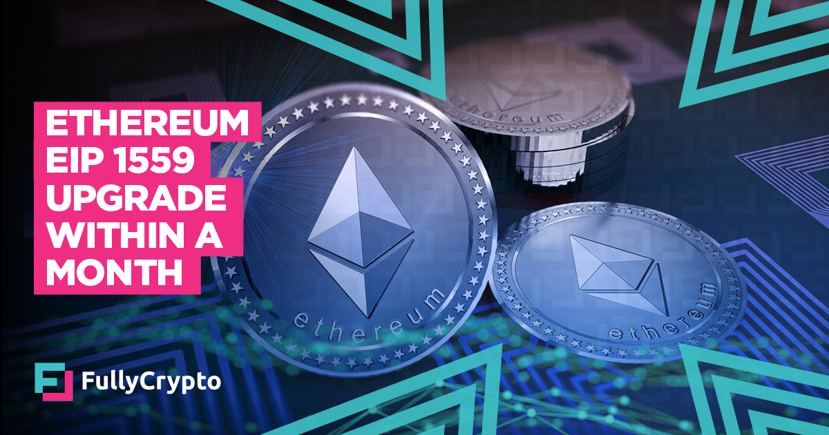 Ethereum EIP 1559 Upgrade Within a Month