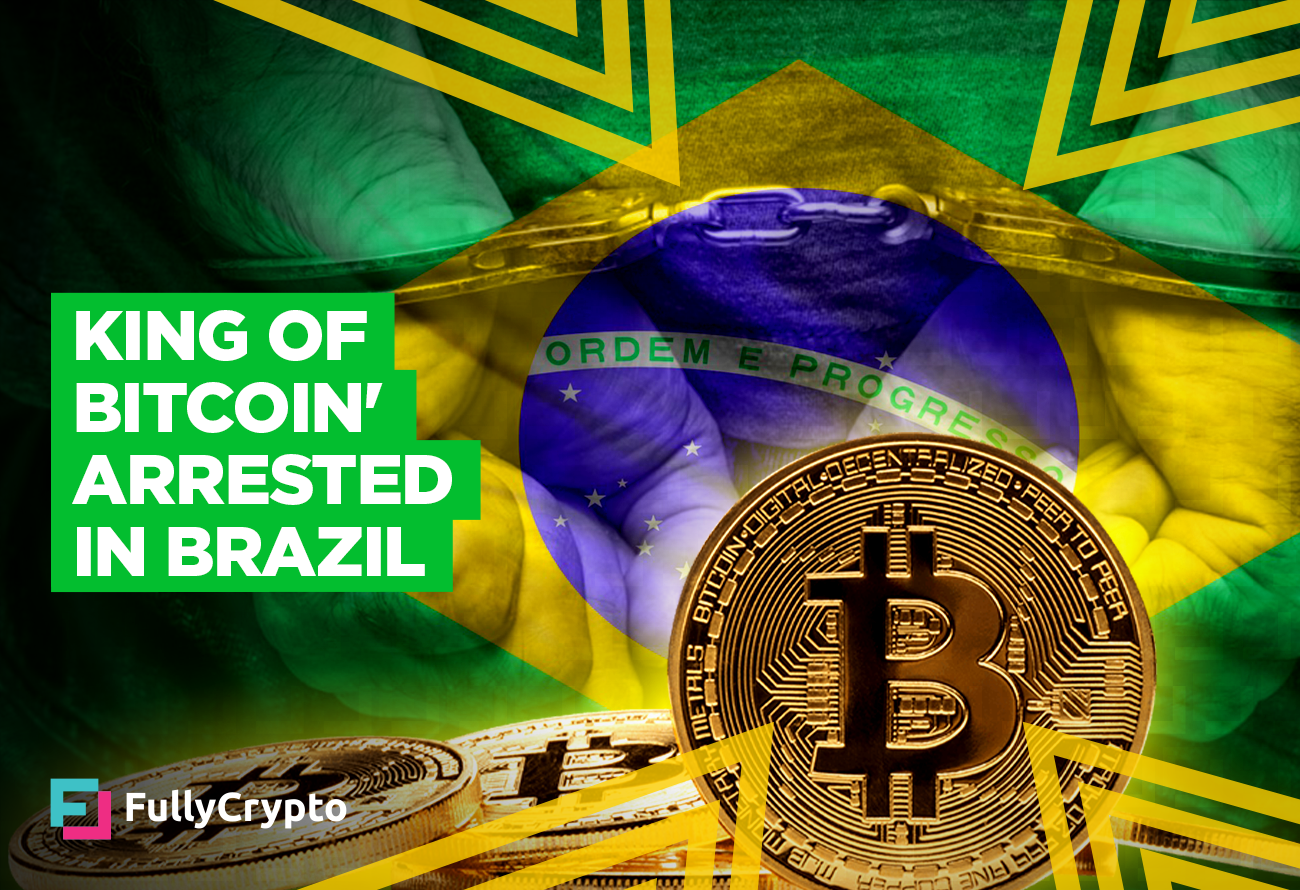 'King of Bitcoin' Arrested in Brazil Over $300 Million Scam