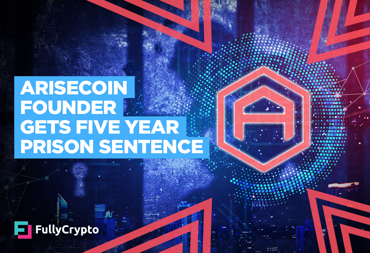 AriseCoin Founder Gets Five Year Prison Sentence - FullyCrypto