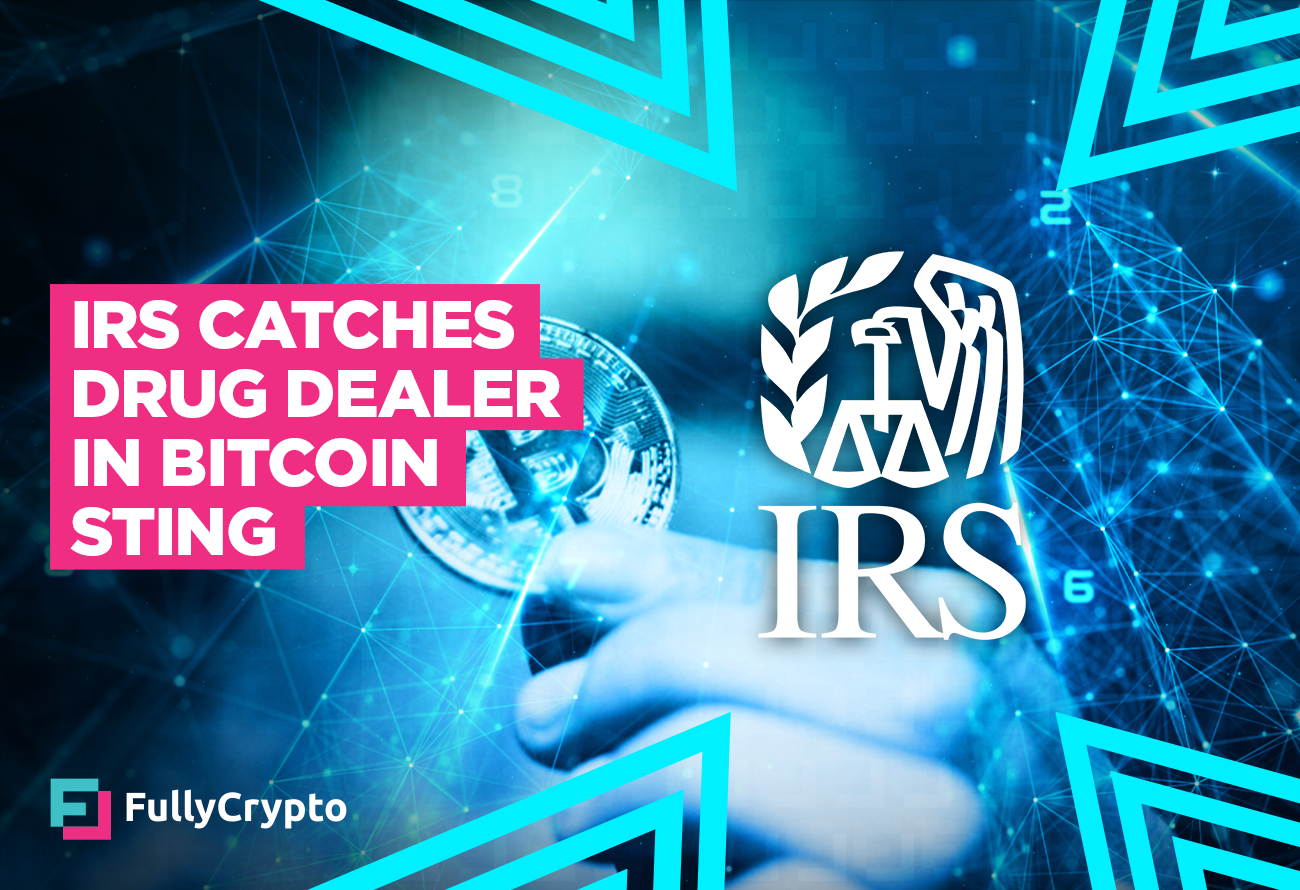 IRS Catches Drug Dealer in Bitcoin Sale Sting - FullyCrypto