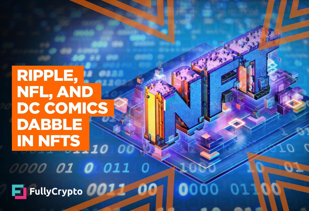Ripple, NFL, and DC Comics Dabble in NFTs
