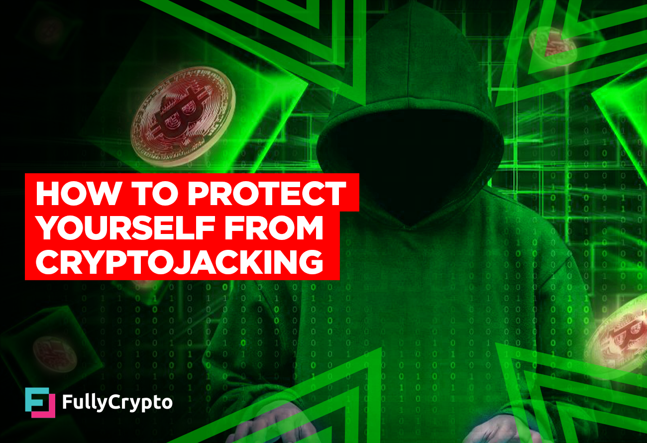How to Protect Yourself from Cryptojacking