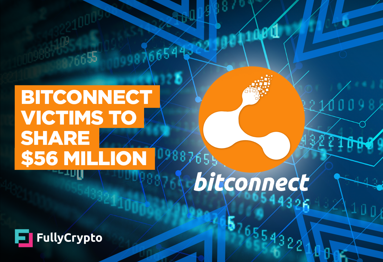 BitConnect Victims to Get Share of Seized $56 Million