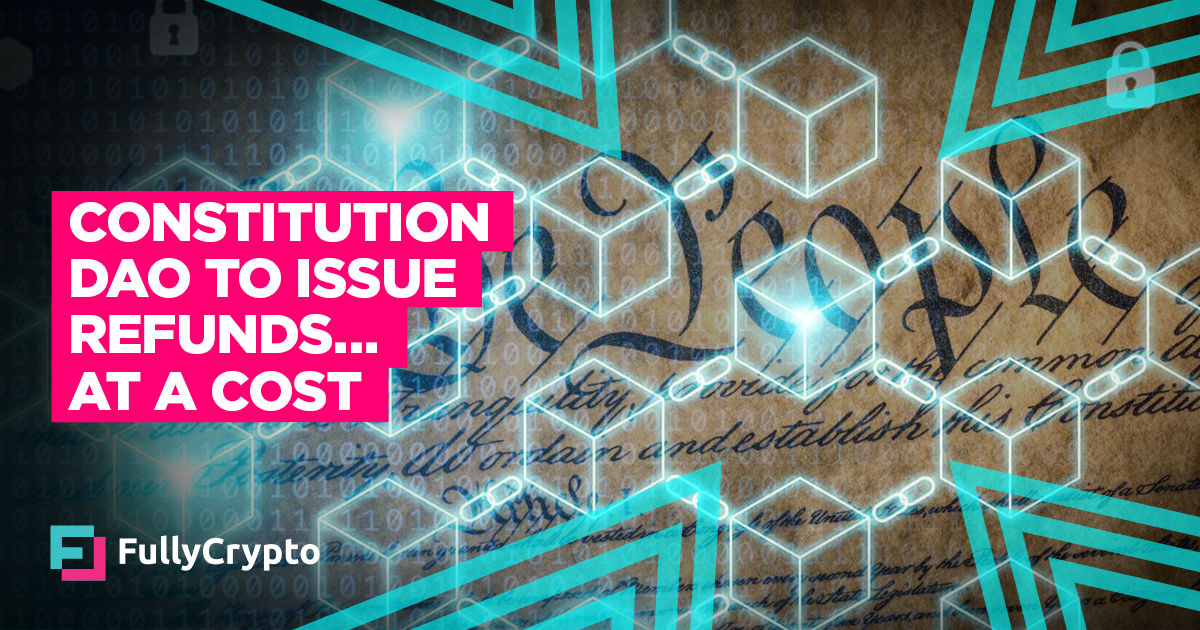 Constitution DAO to Issue Refunds…At a Cost