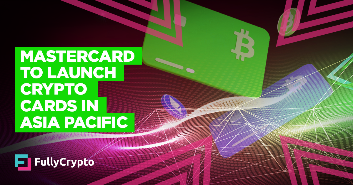 Mastercard to Launch Crypto Cards in Asia Pacific