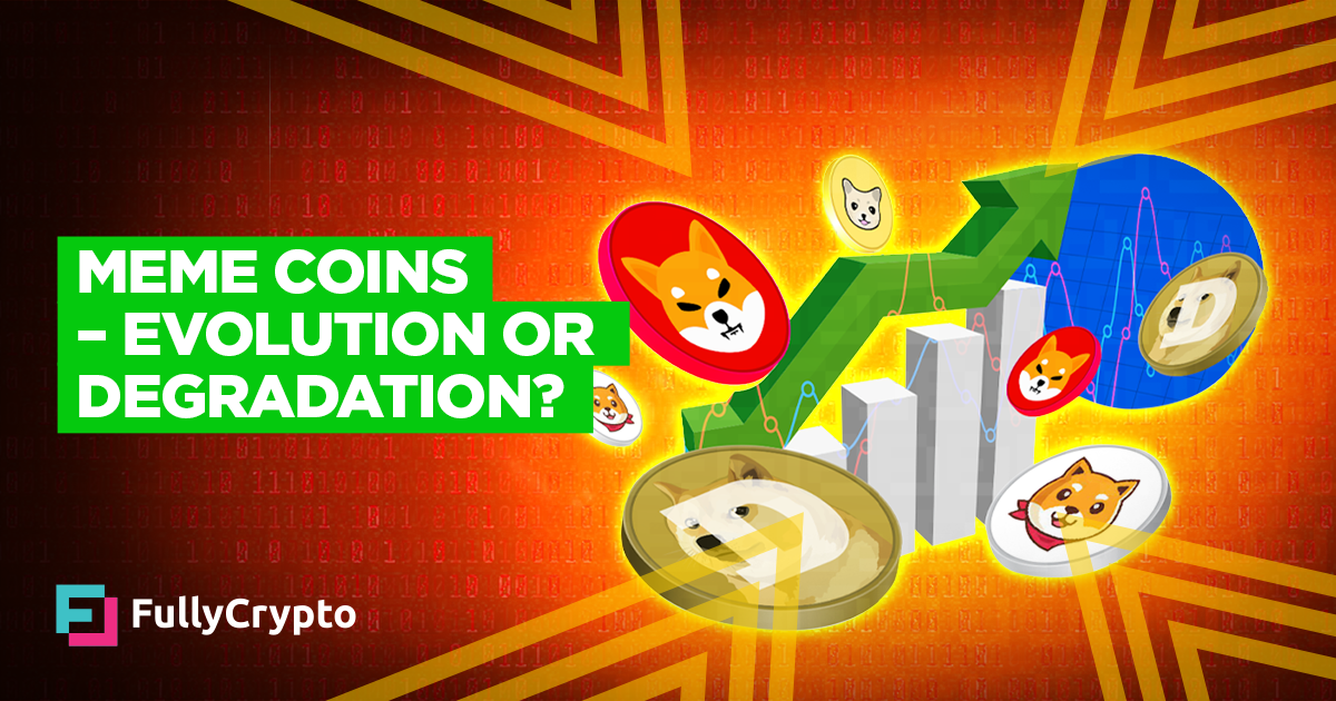 Meme Coins – Evolution or Degradation?