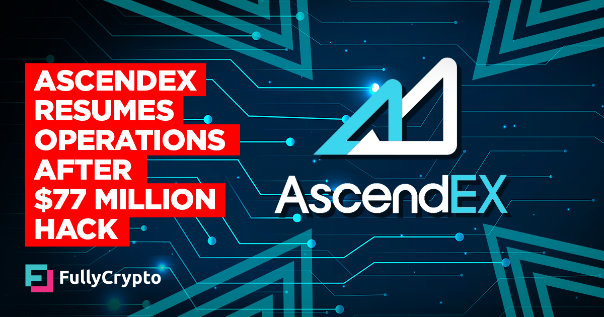 AscendEX Resumes Operations Following $77 Million Hack