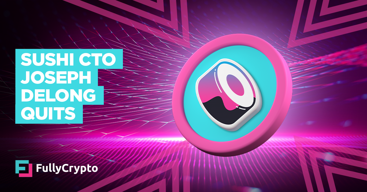 Sushi CTO Joseph Delong Warns Over Project Future as He Quits