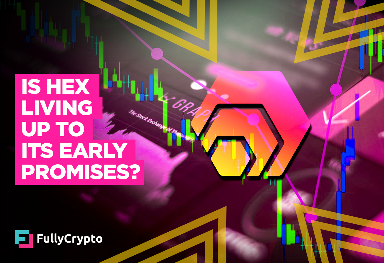 Is HEX Living Up to Its Early Promises? - FullyCrypto