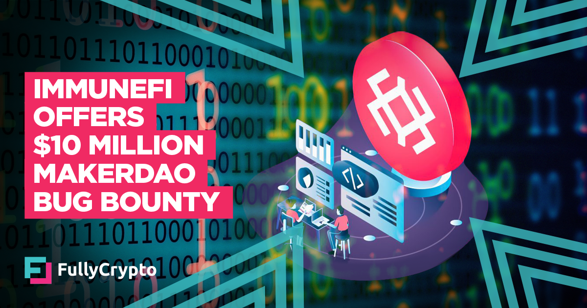 MakerDAO Offers $10 Million Immunefi Bug Bounty