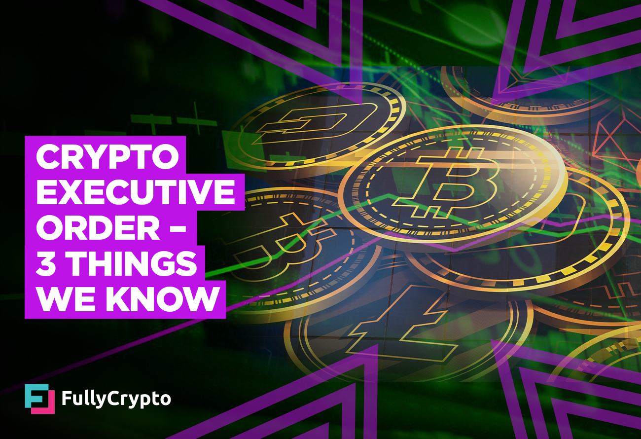 Cryptocurrency Executive Order – Three Things We Know