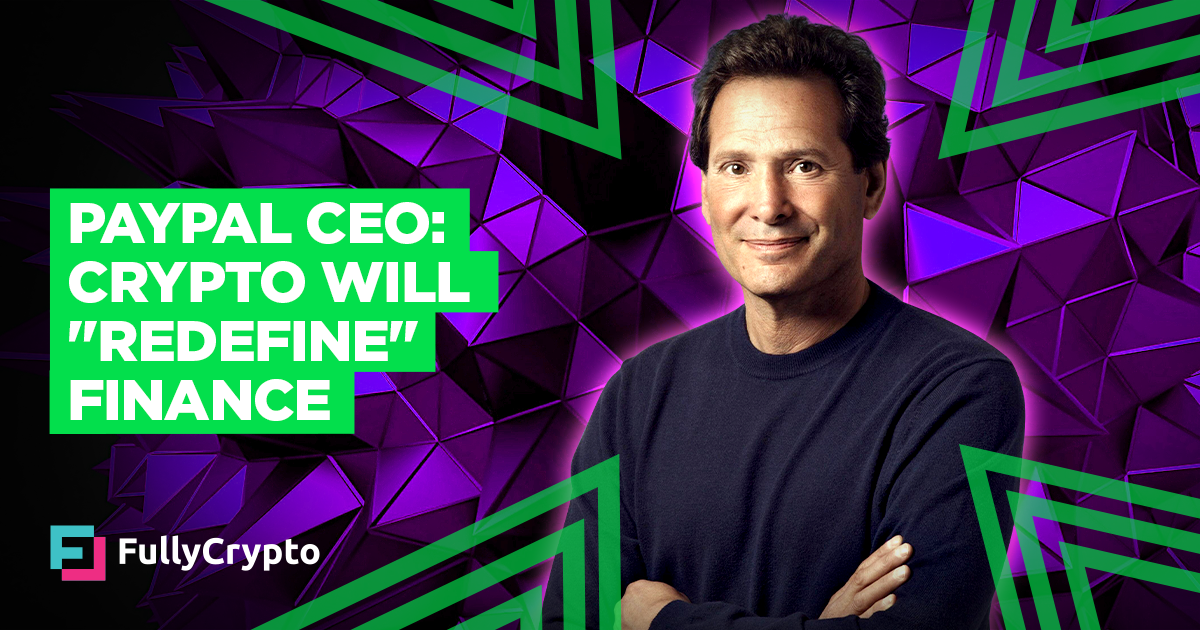 PayPal CEO: Crypto Will “Redefine the Financial World”