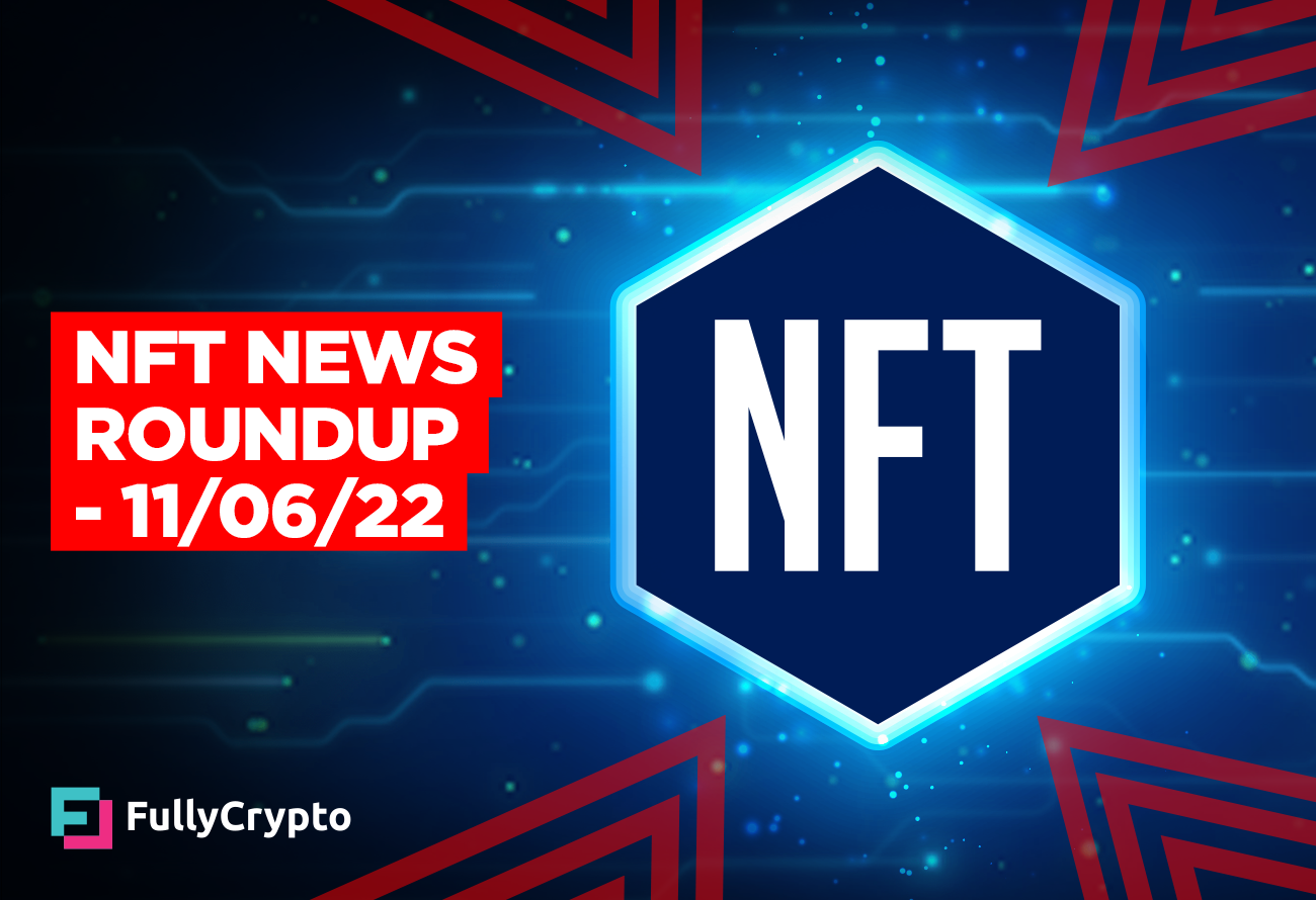 NFT News Roundup – 11/06/22 (Part 1)