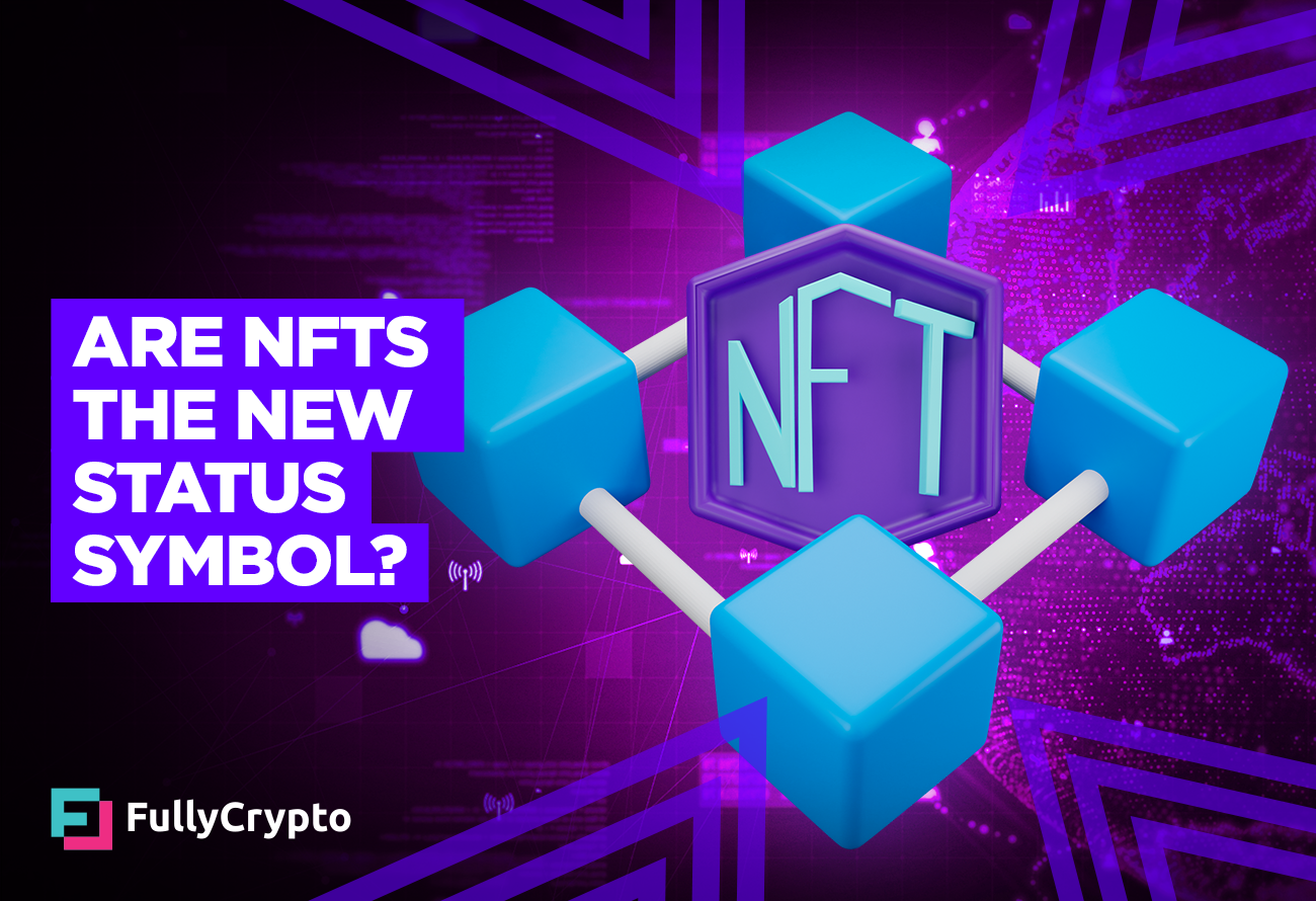NFTs May Have Become Society s Newest Status Symbols FullyCrypto nfts-may-have-become-society-s-newest-status-symbols-fullycrypto