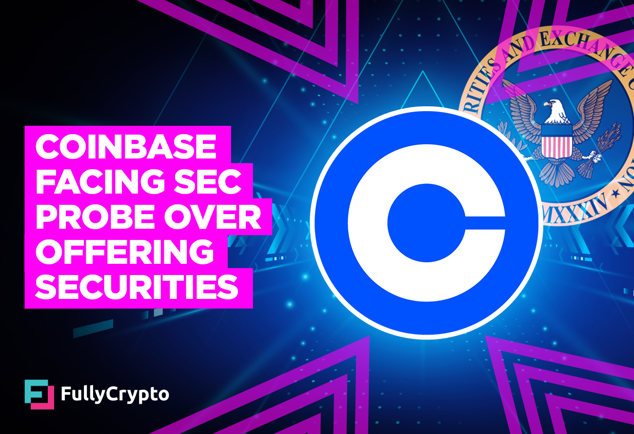 Coinbase Facing SEC Probe Over Offering Securities - FullyCrypto