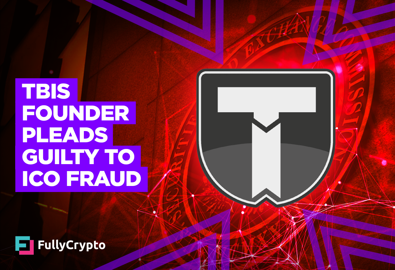 TBIS Founder Pleads Guilty Over $21 Million ICO Fraud - FullyCrypto