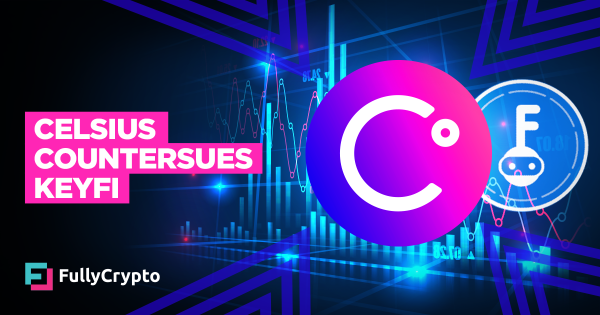 Celsius Countersues Keyfi Over Theft of Assets