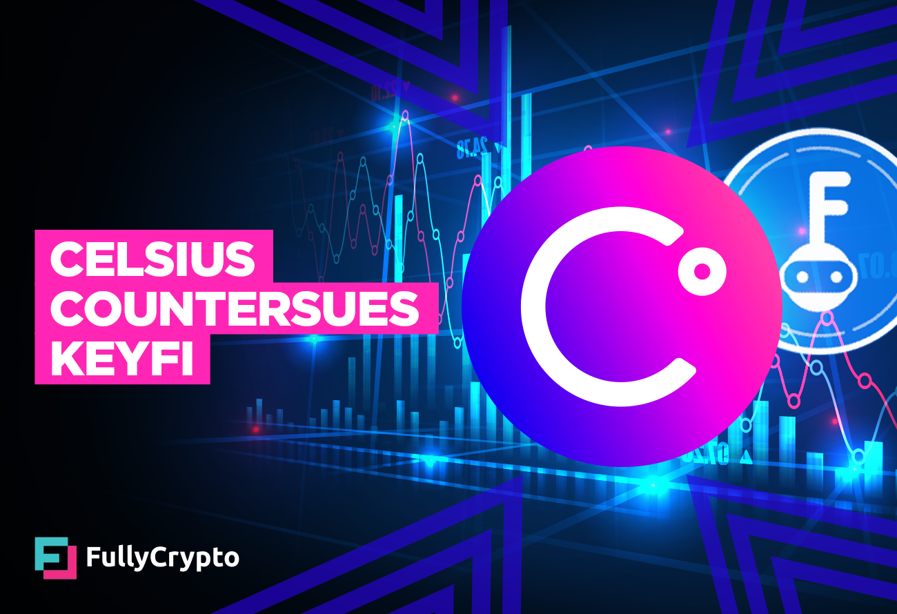 Celsius Countersues Keyfi Over Theft of Assets