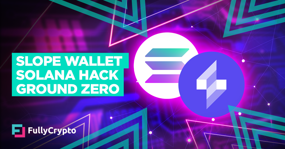 Slope Wallet Thought to be Ground Zero for Solana Hack